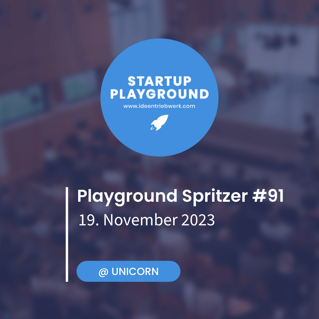 Startup Spritzer #91 - Startup Playground Special - Ideentriebwerk Events